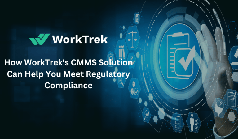 How WorkTrek CMMS Can Help With Regulatory Compliance