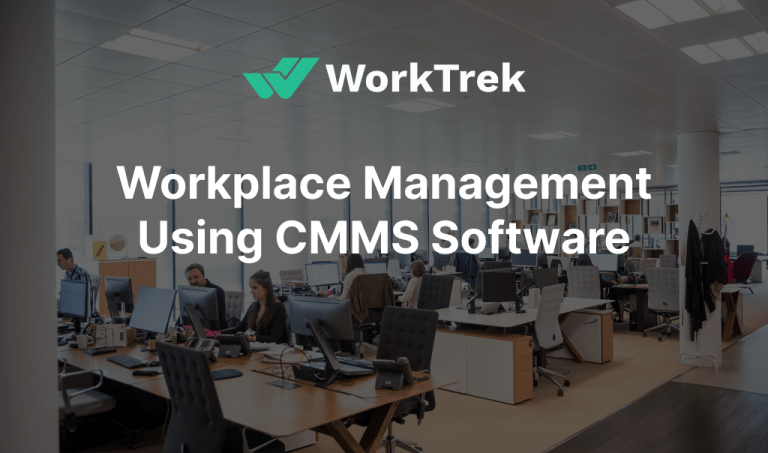 Workplace Management Using CMMS Software - WorkTrek