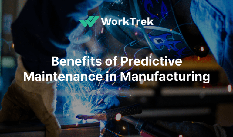 Benefits of Predictive Maintenance in Manufacturing - WorkTrek