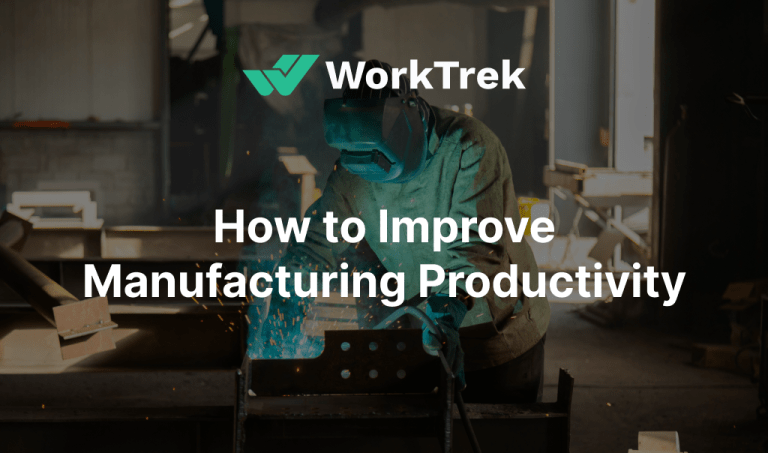 How to Improve Manufacturing Productivity - WorkTrek